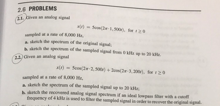 Solved 2.6 PROBLEMS 2.1. Given an analog signal x(t) = | Chegg.com