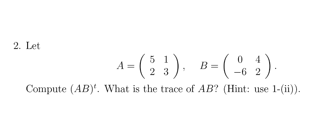 Solved 2. Let A= 23), B= -6 2 Compute (AB)t. What is the | Chegg.com