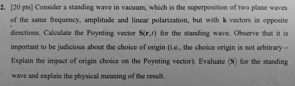 Solved 2 [20 Pts] Consider A Standing Wave In Vacuum Which
