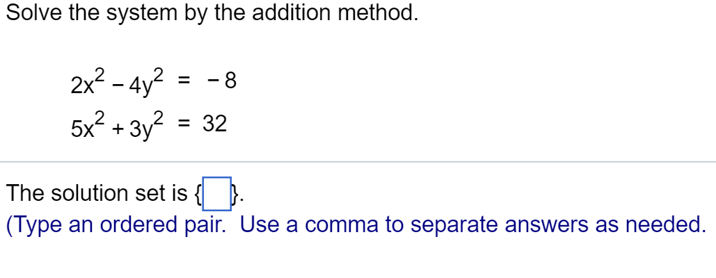 Solved Solve the system by the addition method. 2x^2 - 4y^2 | Chegg.com