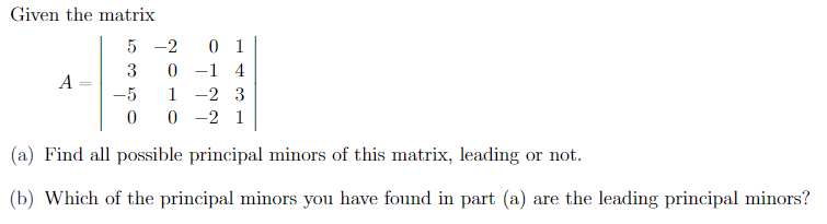 Solved Given the matrix 5 -2 0 1 3 0-1 4 0 0-2 1 (a) Find | Chegg.com
