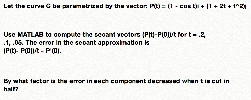 Solved Let the curve C be parameterized by the vector: P(t) | Chegg.com