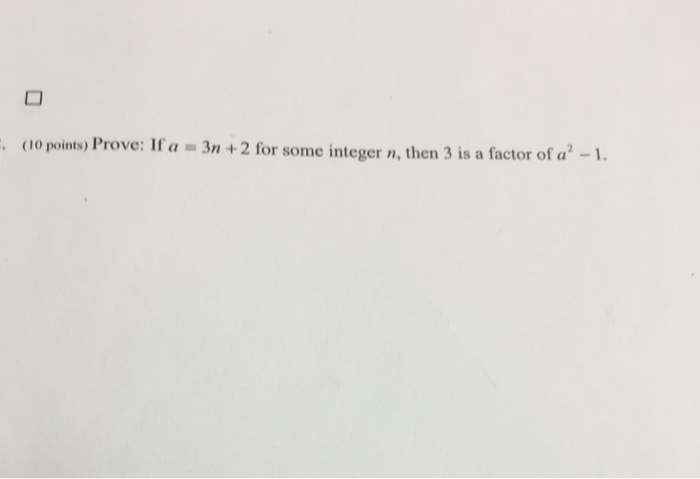 Solved Prove: If a = 3n + 2 for some integer n, then 3 is a | Chegg.com