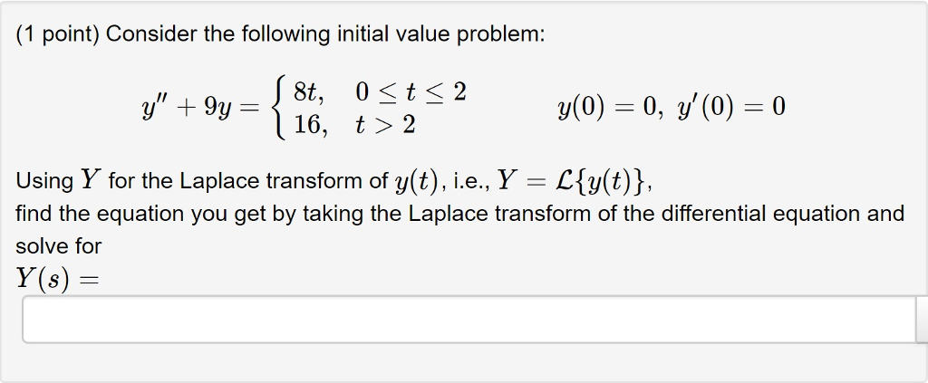 Solved (1 point) Take the Laplace transform of the following | Chegg.com Solved (1 point) Take the Laplace transform of the following | Chegg.com