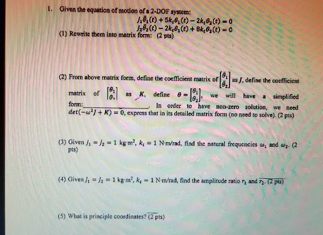 Solved 1. Given the equation of motion of a 2-DOF system: | Chegg.com