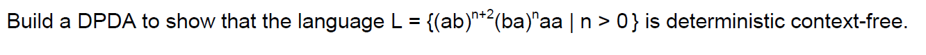 Solved Build a DPDA to show that the language L = | Chegg.com
