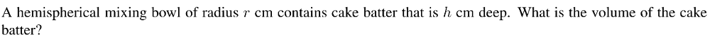 Solved A hemispherical mixing bowl of radius r cm contains | Chegg.com