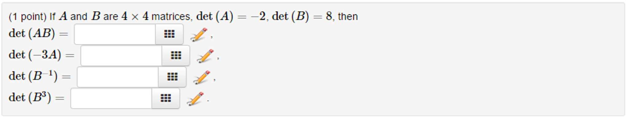 Solved If A and B are 4 times 4 matrices, det(A) = -2, | Chegg.com