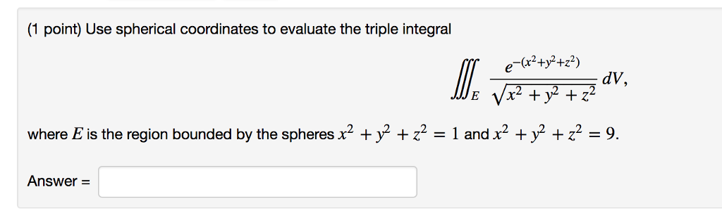 Solved 1 Point Use Spherical Coordinates To Evaluate The