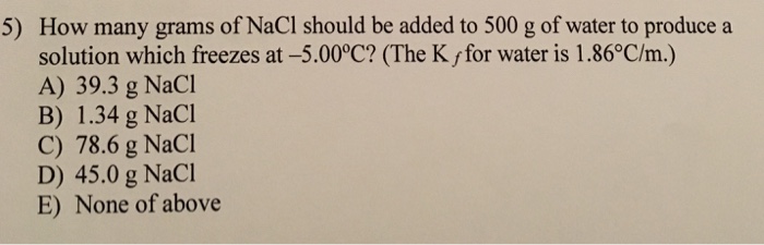 Solved How many grams of NaCl should be added to 500 g of | Chegg.com