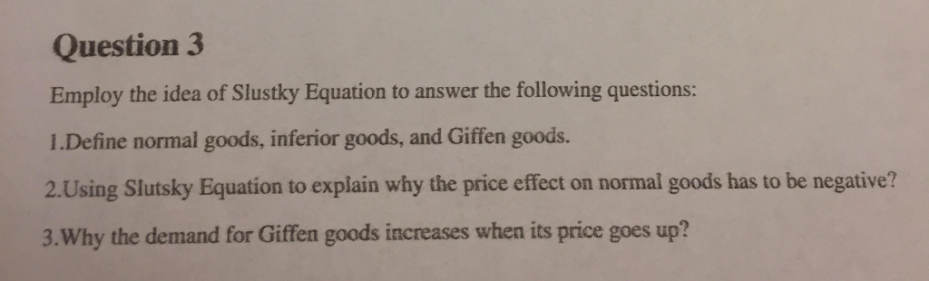 Solved Question 3 Employ the idea of Slustky Equation to | Chegg.com