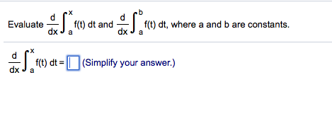 Solved Evaluate d/dx integral^x _a f (t) d/dx integral^b _a | Chegg.com