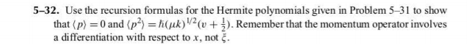Solved 5-32. Use the recursion formulas for the Hermite | Chegg.com