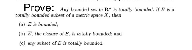 Solved Any Bounded Set In Rn Is Totally Bounded If E Is A 