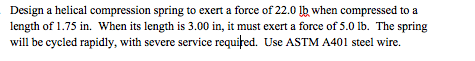 Solved Design a helical compression spring to exert a force | Chegg.com