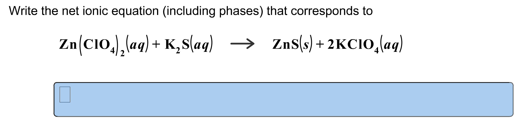 Solved Write the net ionic equation (including phases) that | Chegg.com