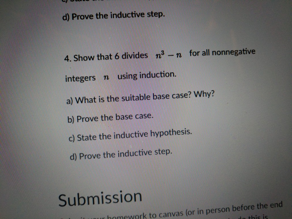 Solved d) Prove the inductive step. 4. Show that 6 divides n | Chegg.com