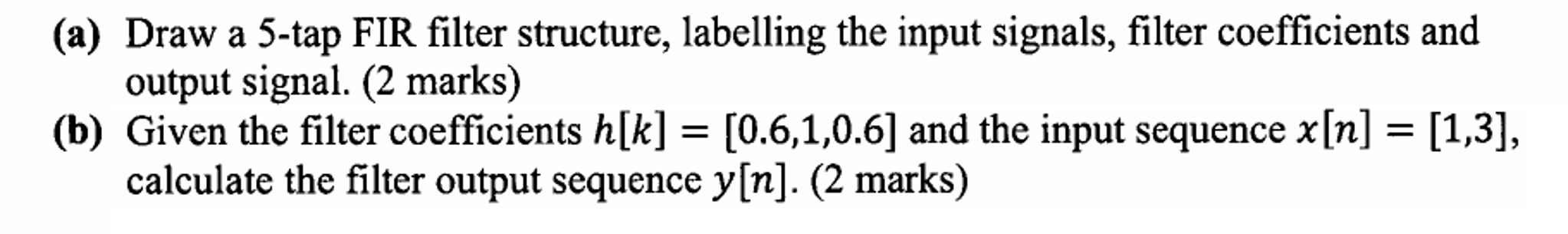 Solved Draw a 5-tap FIR filter structure, labelling the | Chegg.com