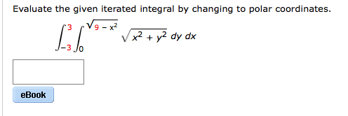 Solved Evaluate the given iterated integral by changing to | Chegg.com