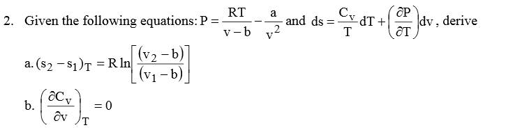 Solved Given the following equations: P = RT/V - b - a/v^2 | Chegg.com