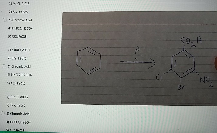 Solved 1) MeCL, AICL3 2) Br2, FeBr3 3) Chromic Acid 4) HNO3, | Chegg.com