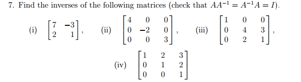 Solved 7. Find the inverses of the following matrices (check | Chegg.com
