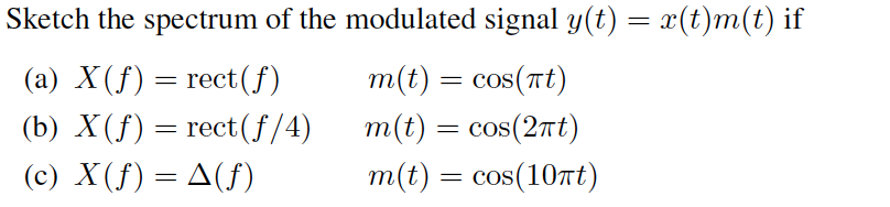 Solved Sketch the spectrum of the modulated signal y(t) = | Chegg.com