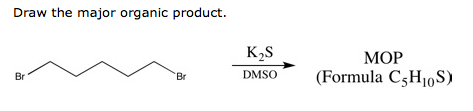 Solved Draw the major organic product. K2S MOP DMSO MOP | Chegg.com
