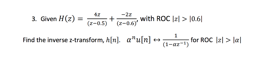 Solved 4Z -2z 3. Given H(z) = (x 416), with α nu [n] (z-0.5) | Chegg.com