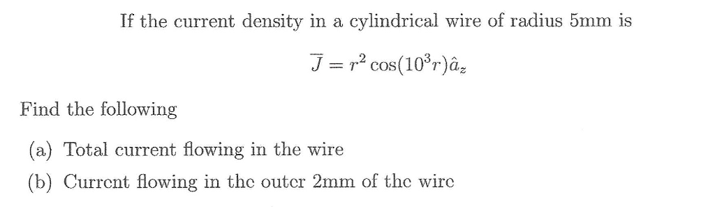 Solved If the current density in a cylindrical wire of | Chegg.com