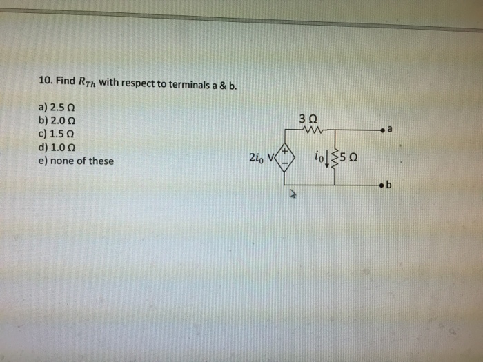 Solved 10. Find RTh with respect to terminals a & b a)2.5 Ω | Chegg.com
