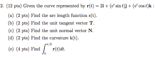Solved Given the curve represented by r(t) = 2i + (e^t sin | Chegg.com