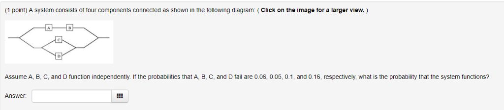 Solved (1 point) A system consists of four components | Chegg.com