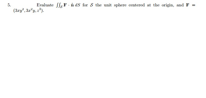 Solved Evaluate for S the unit sphere centered at the | Chegg.com