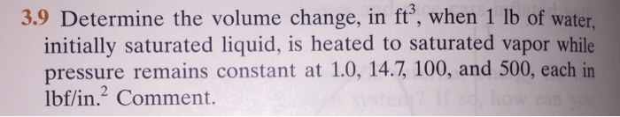 Solved Determine the volume change, in ft^3, when 1 lb of | Chegg.com