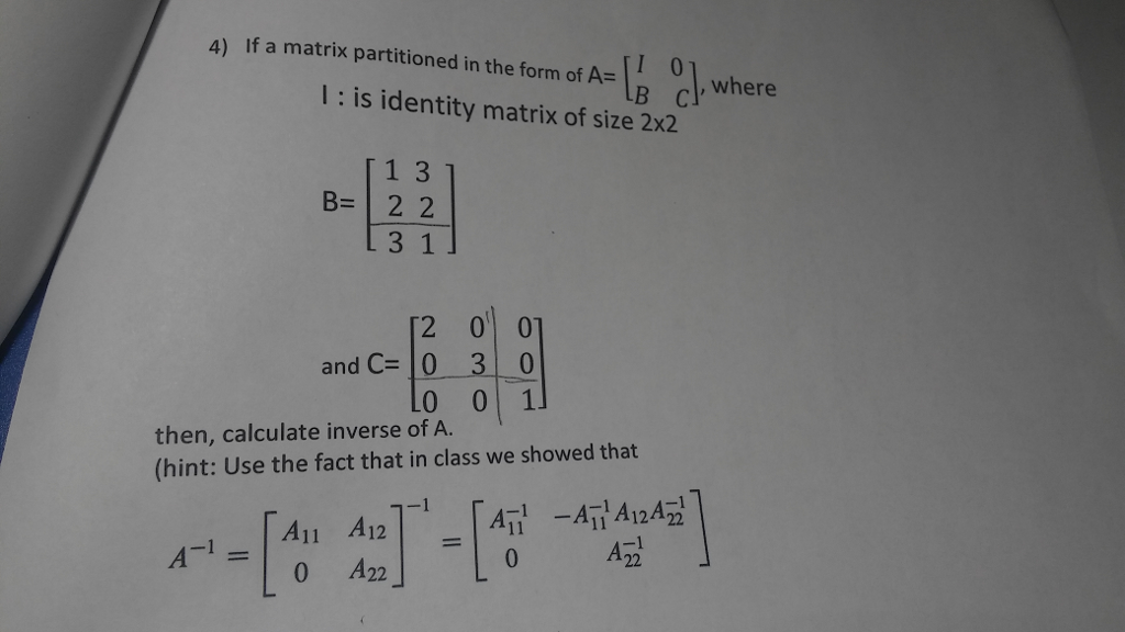 Solved 4) If a matrix partitioned in the form of A= I : is | Chegg.com