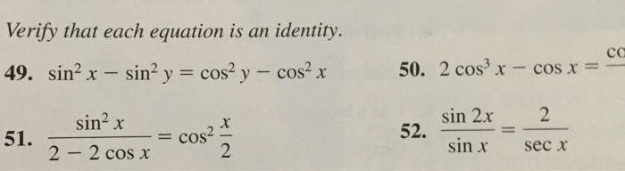 Solved Verify that each equation is an identity. sin^2 x - | Chegg.com