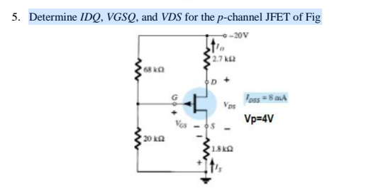 Solved Determine IDQ, VGSQ, and VDS for the p-channel JFET | Chegg.com