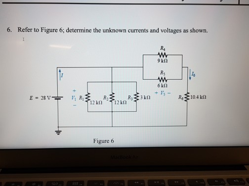 Solved Refer to Figure 6; determine the unknown currents and | Chegg.com