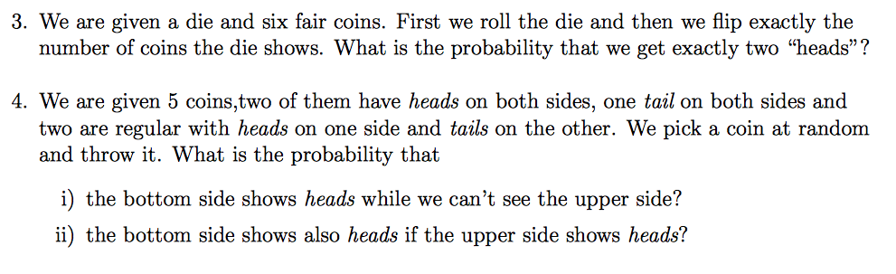 Solved 3. We are given a die and six fair coins. First we | Chegg.com