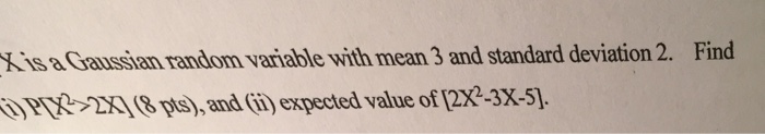Solved X is a Gaussian random variable with mean 3 and | Chegg.com