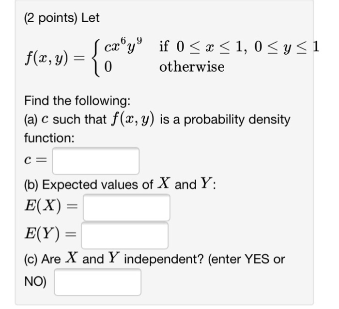 Solved Let f(x, y) = {cx^6 y^9 if 0 lessthanorequalto x | Chegg.com