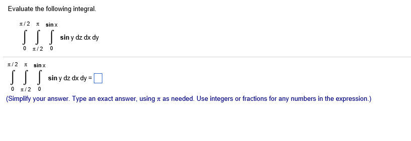 Solved Evaluate the following integral. Integral pi/2 0 | Chegg.com Solved Evaluate the following integral. Integral pi/2 0 | Chegg.com