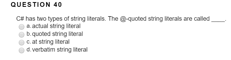 Solved QUESTION 40 CA has two types of string literals. The | Chegg.com