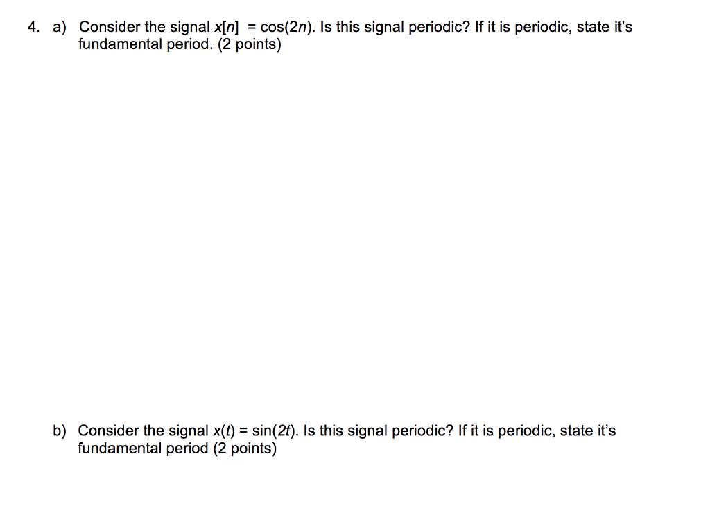 Solved a) Consider the signal x[n] = cos(2n). Is this signal | Chegg.com