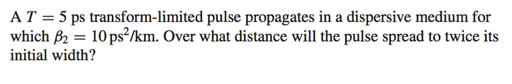 Solved A T = 5 ps transform-limited pulse propagates in a | Chegg.com
