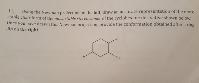 Solved 11. Using the Newman projection on the left, draw an | Chegg.com