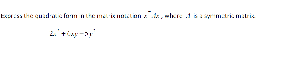 Solved Express the quadratic form in the matrix notation | Chegg.com
