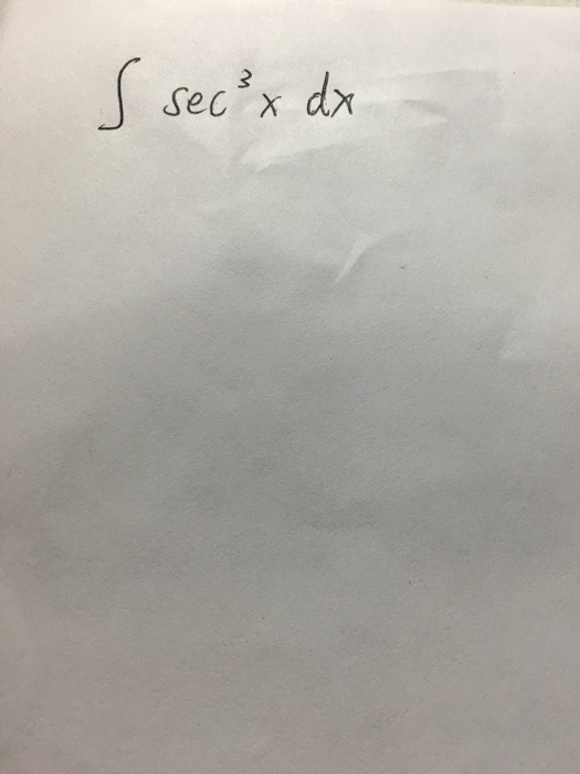 Solved integral sec^3 x dx | Chegg.com