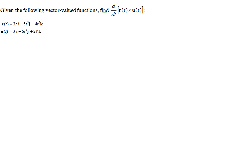 Solved Given the following vector - valued functions, find | Chegg.com